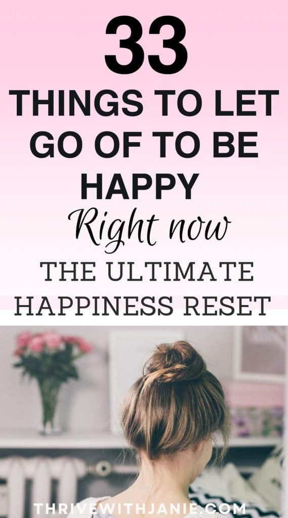 33 Things To Let Go Of To Be Happy :The Ultimate Happiness Reset ...