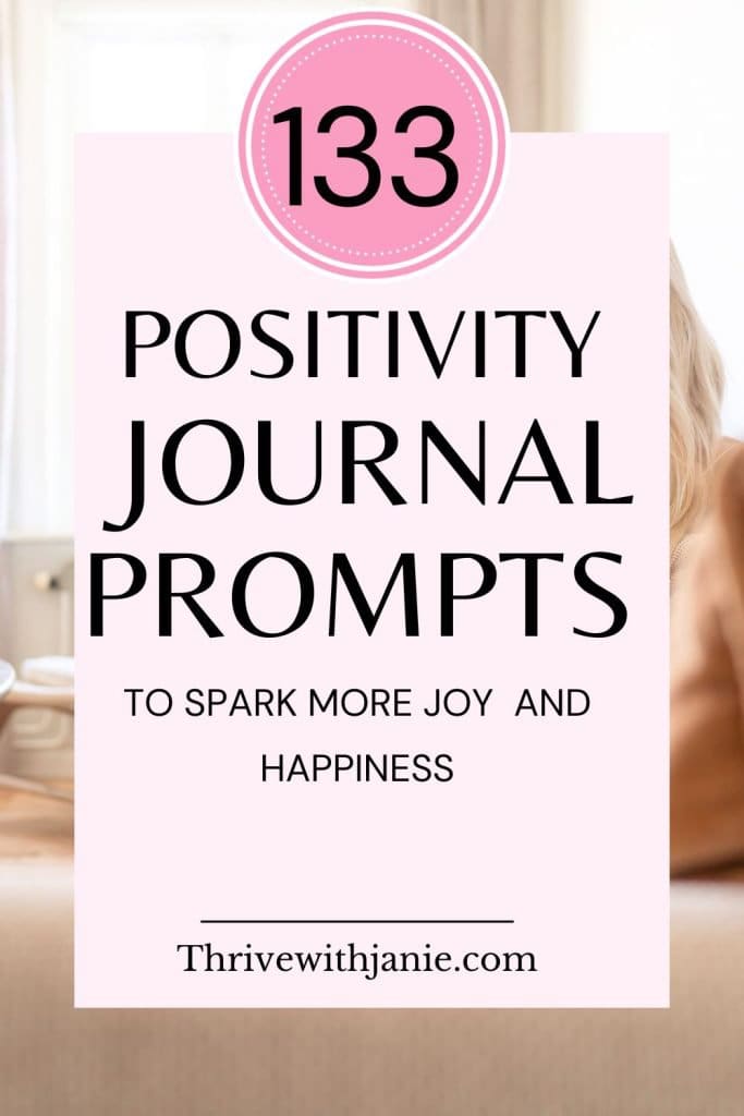 133 Positivity Journal Prompts To Inspire A Happier Life - Thrive With ...