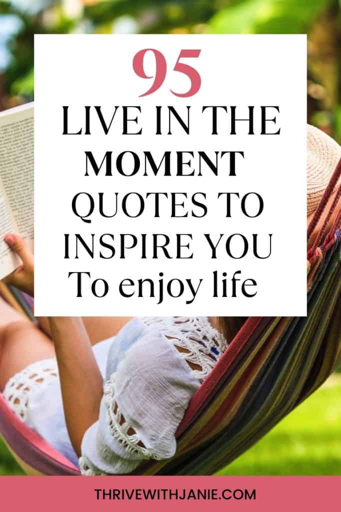 95 Inspiring Live In The Moment Quotes Reminding You To Find Joy In ...