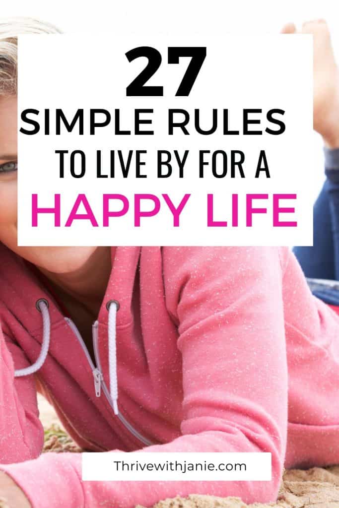 27 Simple Essential Rules To Live By For A Happy Life - Thrive With Janie
