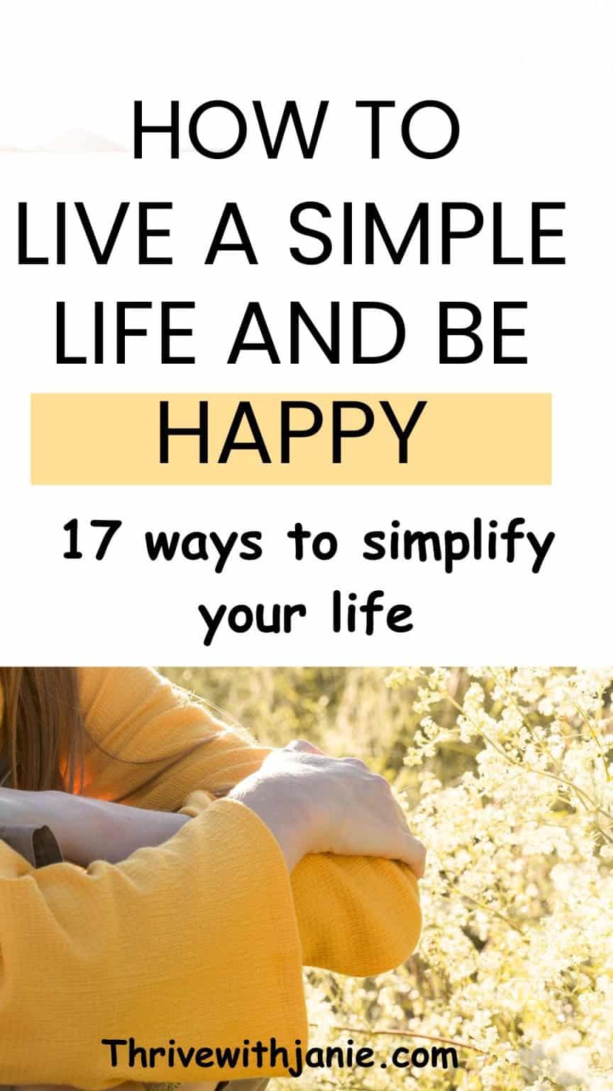 How To Live A Simple Life And Be Happy: Tips And Tricks - Thrive With Janie