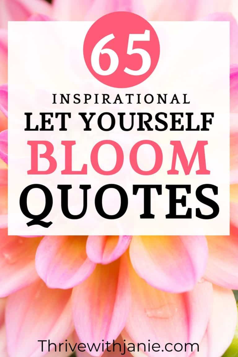 Uplifting Inspiring Let Yourself Bloom Quotes - Thrive With Janie